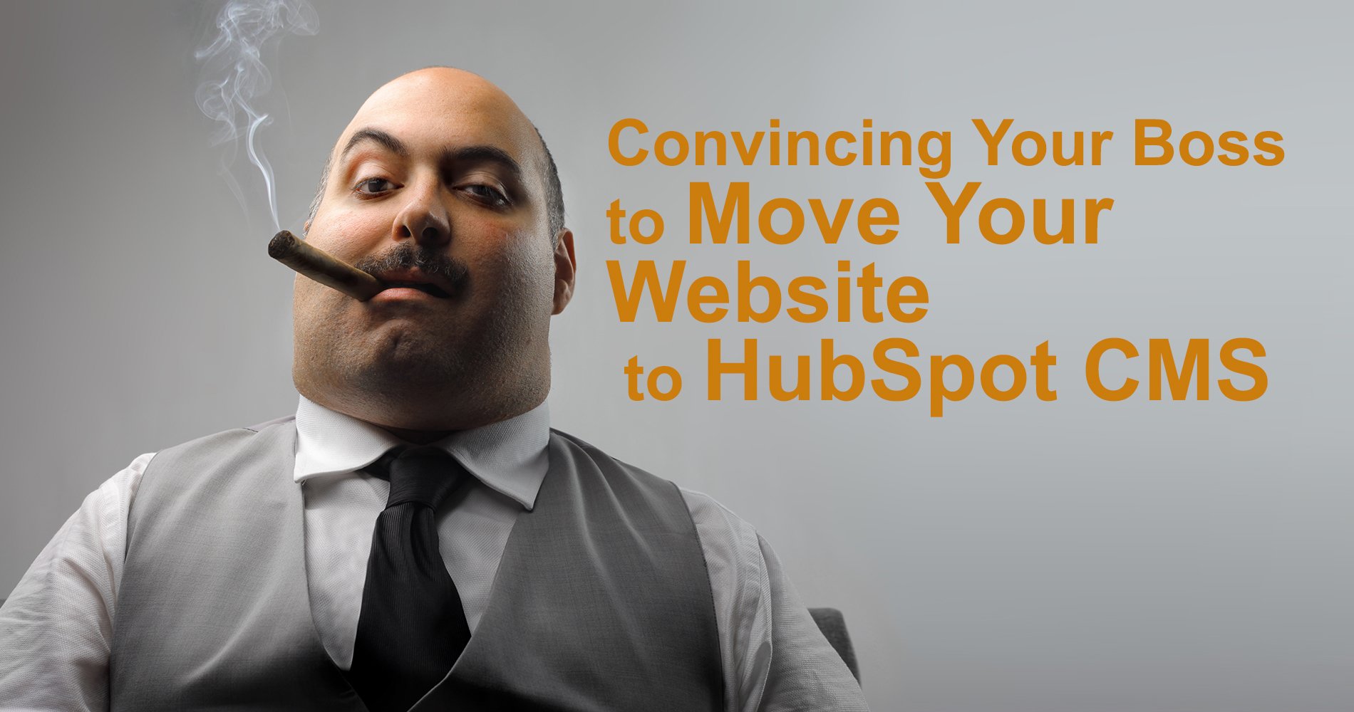 Convincing Your Boss to Move Your Website to HubSpot CMS